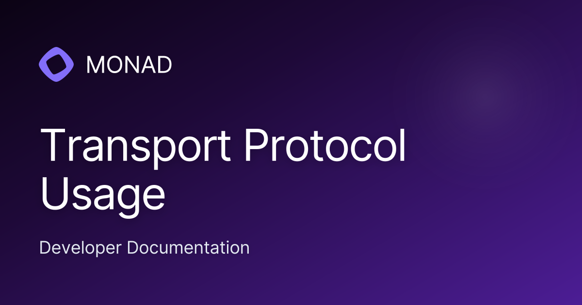Transport Protocol Usage | Monad Developer Documentation